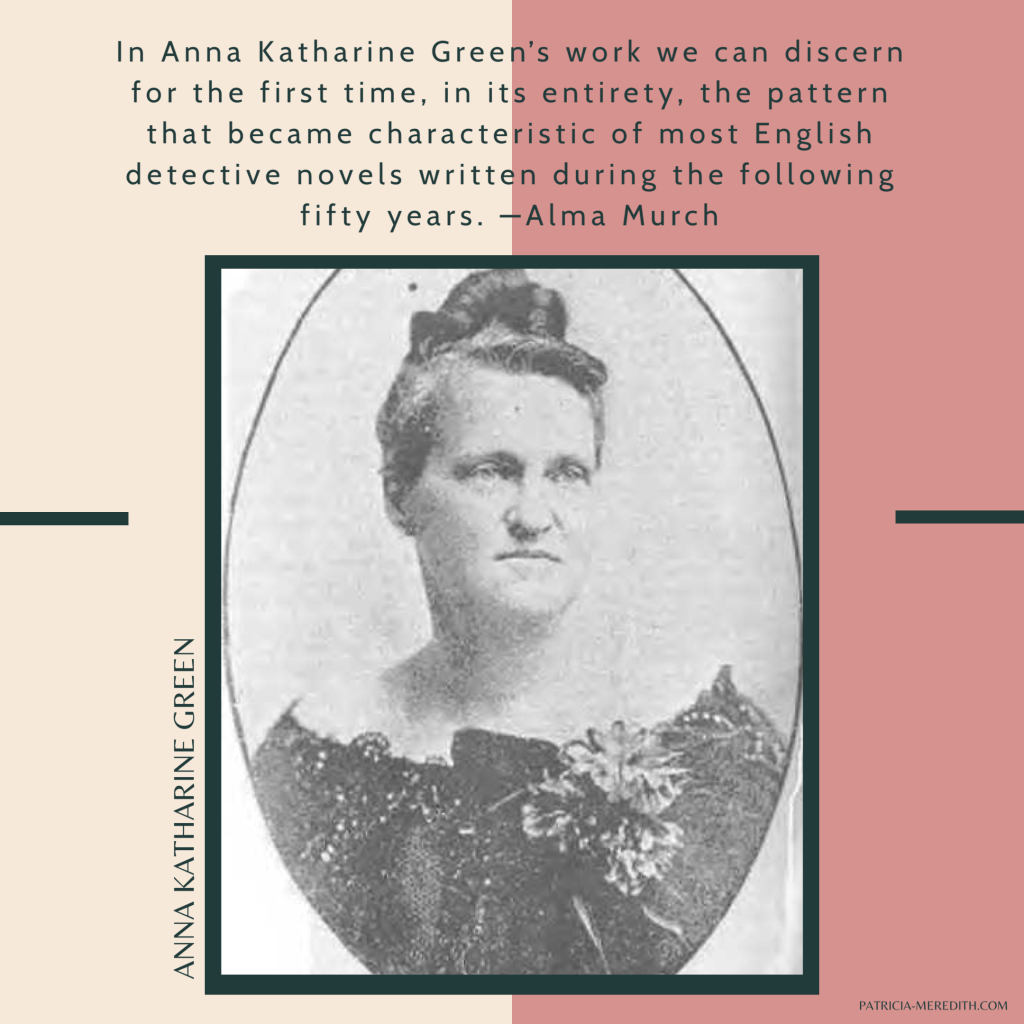 Happy Birthday, Anna Katharine Green! – Patricia Meredith, Author