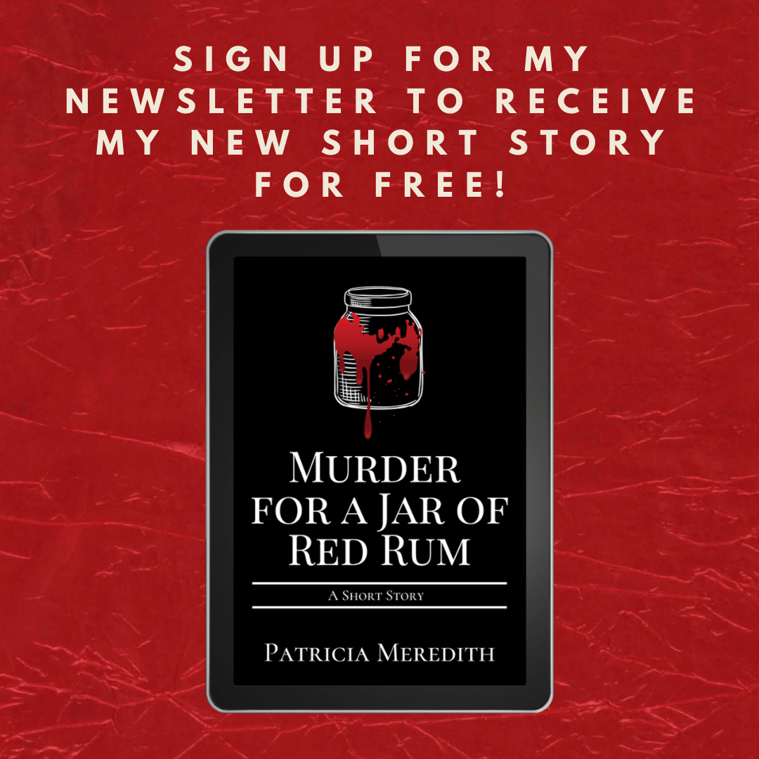 Patricia Meredith, Author — Come for the mystery, stay for the characters…