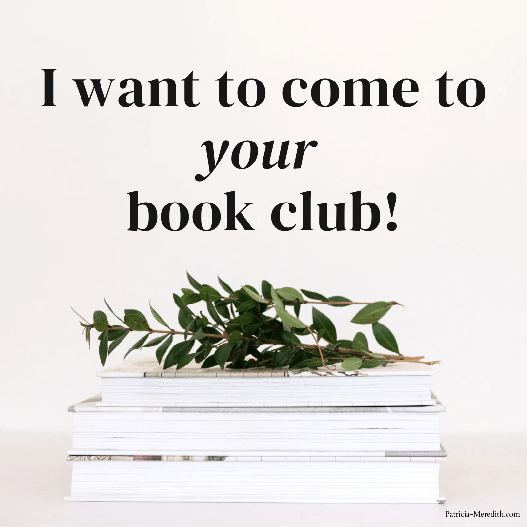 I Want to Come to Your Book Club – Patricia Meredith, Author