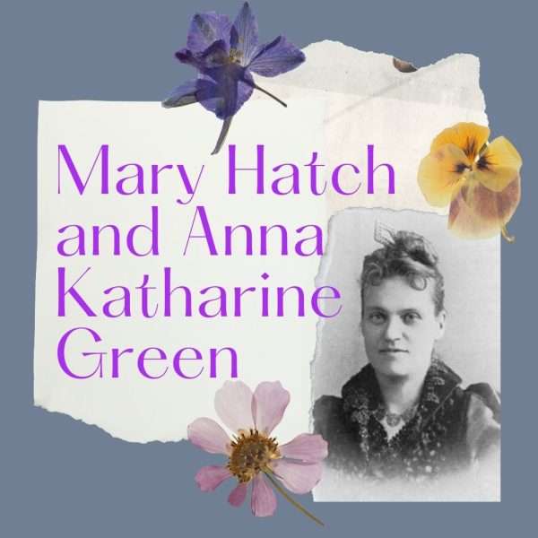 Mary Hatch and Anna Katharine Green — Patricia Meredith, Author