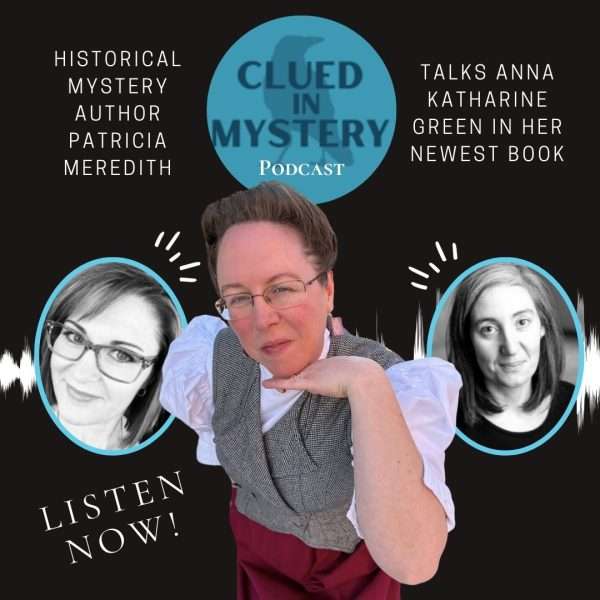 Clued in Mystery Podcast Interview – Patricia Meredith, Author